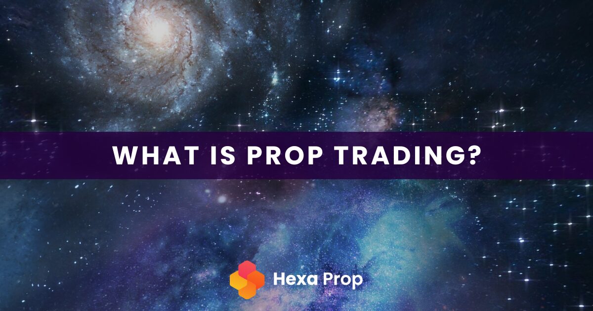Chapter 1: Prop trading 101 - Hexa Prop